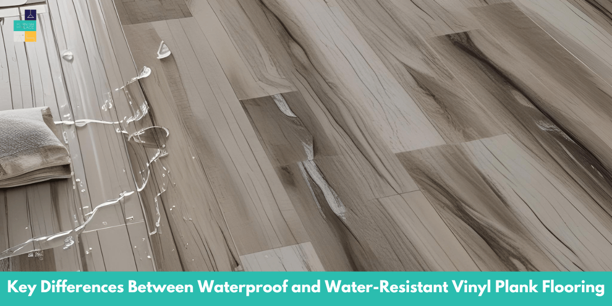 Waterproof vs. Water-Resistant Vinyl Plank Flooring: What’s the Difference?