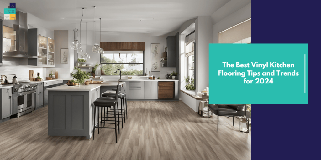 The Best Vinyl Kitchen Flooring Tips and Trends for 2024