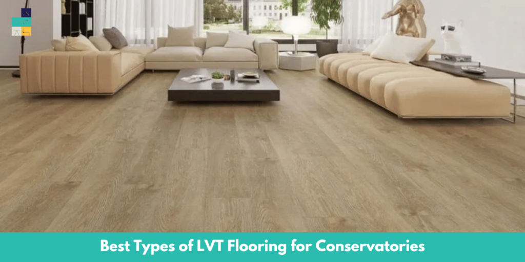 What is the Best Type of LVT Flooring for Conservatories?